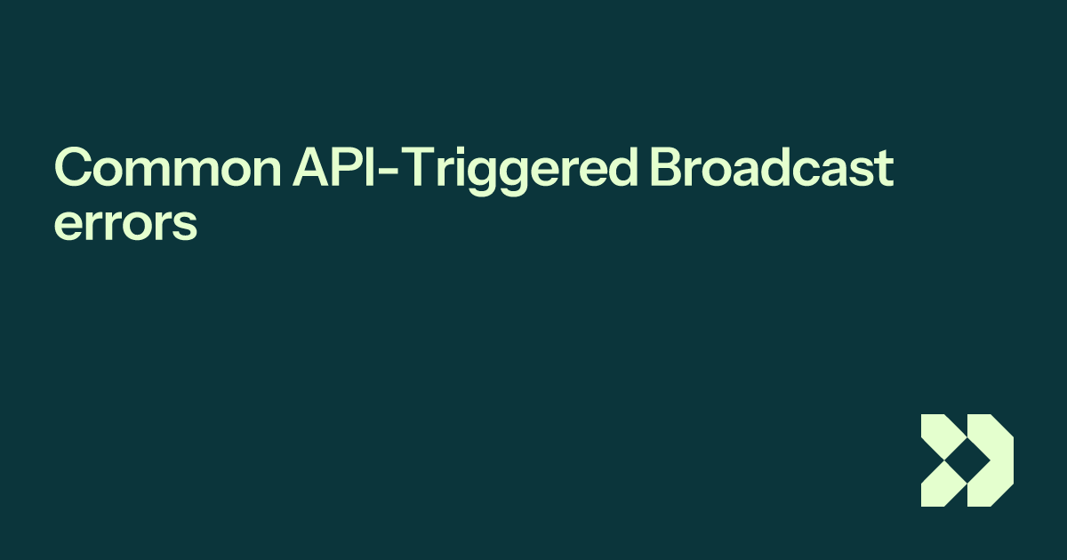 Common Api Triggered Broadcast Errors Docs